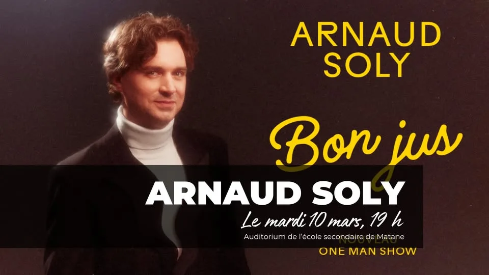 Spectacle Arnaud Soly - Bon Jus - Ville de Matane